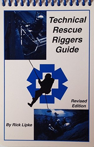 Technical Rescue Riggers Guide: Rick Lipke: Amazon.com: Books