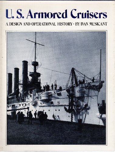 U.S. Armored Cruisers: A Design and Operational History by Ivan ...