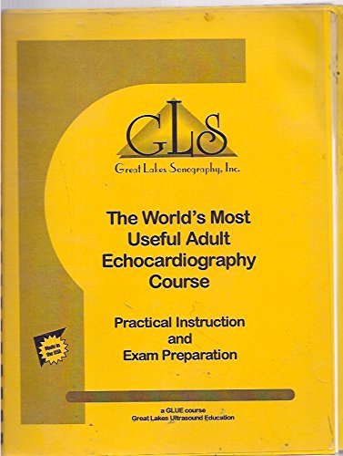 The World's Most Useful Adult Echocardiography Course Practical Instruction and Exam Preparation ...