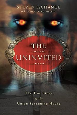 The Uninvited: The True Story of the Union Screaming House - Kindle ...