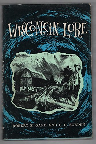 Wisconsin lore: Antics and anecdotes of Wisconsin people and places ...