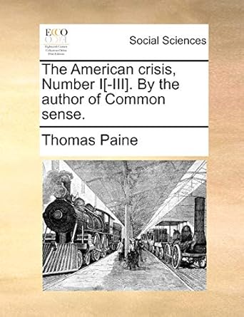 The American crisis, Number I[-III]. By the author of Common sense ...