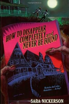How to Disappear Completely and Never Be Found: Nickerson, Sara ...