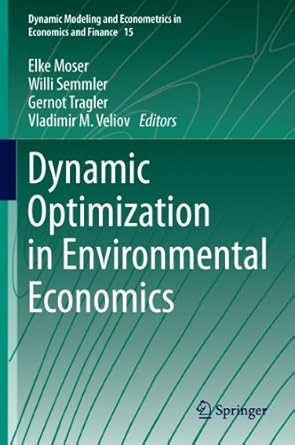 Dynamic Optimization in Environmental Economics (Dynamic Modeling and ...