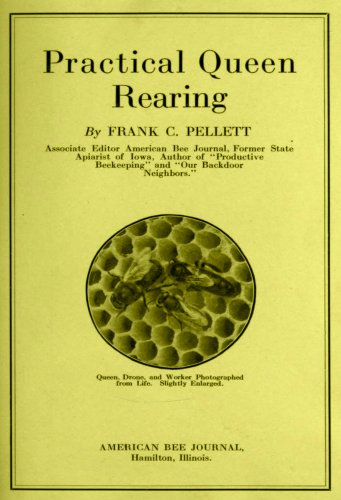 Amazon.com: Practical Queen Rearing eBook : Pellett, Frank C: Books