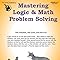 Mastering Logic & Math Problem Solving Workbook - Classic Puzzles, Brainteasers, & Logic ...