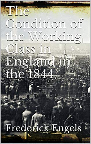 The Condition of the Working-Class in England in 1844 eBook : Engels ...