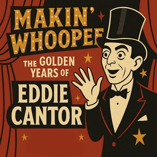 Amazon.com: Makin' Whoopee - The Golden Years of Eddie Cantor : Eddie ...