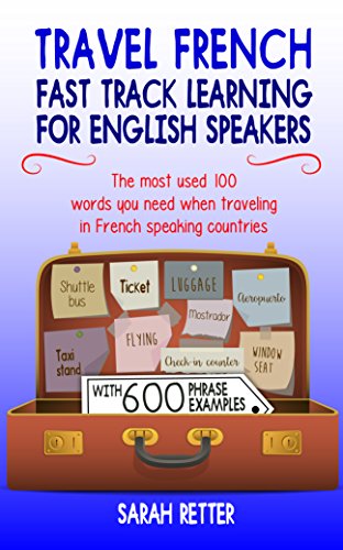 TRAVEL FRENCH: FAST TRACK LEARNING FOR ENGLISH SPEAKERS: The most used ...
