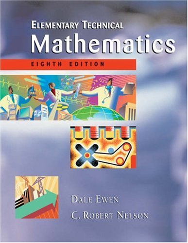 Elementary Technical Mathematics: Ewen, Dale, Nelson, C. Robert ...
