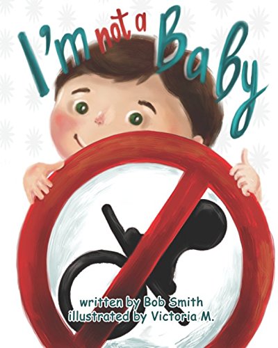 I am not a baby: Smith, Bob, M., Victoria: 9781520836812: Amazon.com: Books