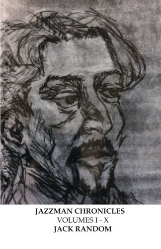 Jazzman Chronicles Volumes I-X: Commentaries on American Politics 2000 ...