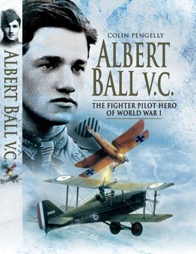 Albert Ball Vc: the Fighter Pilot Hero of World War I: Amazon.co.uk ...