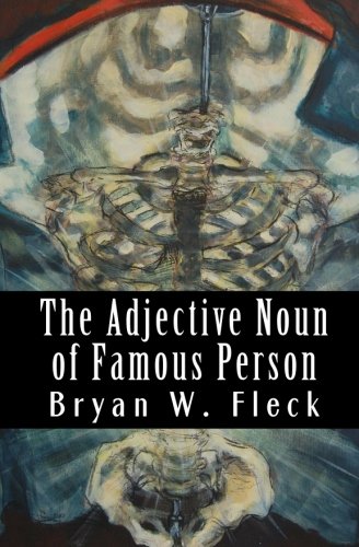 The Adjective Noun of Famous Person: Fleck, Bryan W, Leverett ...