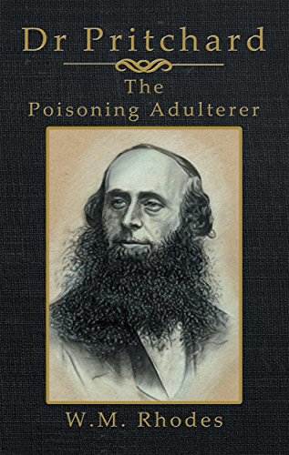 Dr Pritchard The Poisoning Adulterer.: Dr Edward William Pritchard ...