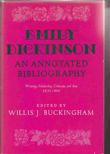 Emily Dickinson, an annotated bibliography;: Writings, scholarship ...