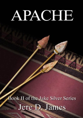 Apache (Jake Silver Adventure Series Book 2) - Kindle edition by Jere D ...