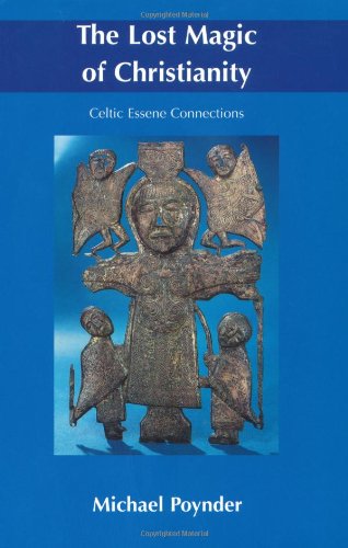The Lost Magic of Christianity: Celtic Essene Connections: Poynder ...