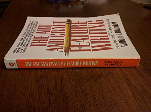The Art and Craft of Feature Writing: Based on The Wall Street Journal ...