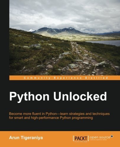 Python Unlocked by Arun Tigeraniya (2015-12-30): Arun Tigeraniya: Amazon.com: Books