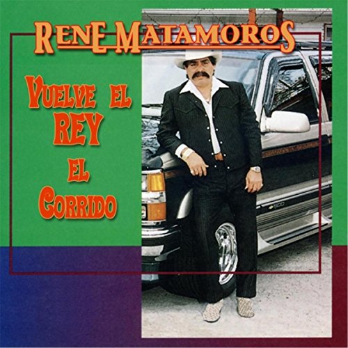 Vuelve el Rey del Corrido by Rene Matamoros on Amazon Music - Amazon.co.uk