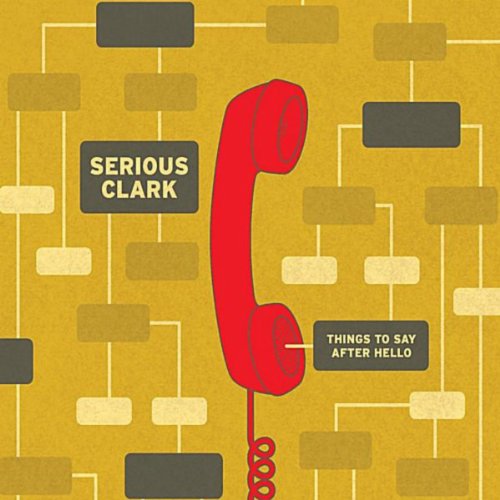 Amazon Music - Serious ClarkのThings to Say After Hello - Amazon.co.jp