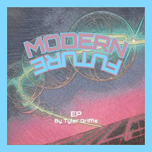 Modern Future EP (Demo) by Tyler Griffis on Amazon Music - Amazon.com