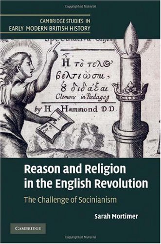 Reason and Religion in the English Revolution: The Challenge of ...