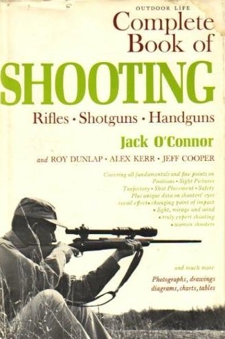 Complete Book of Shooting: Rifles, Shotguns, Handguns: Jack O'Connor ...