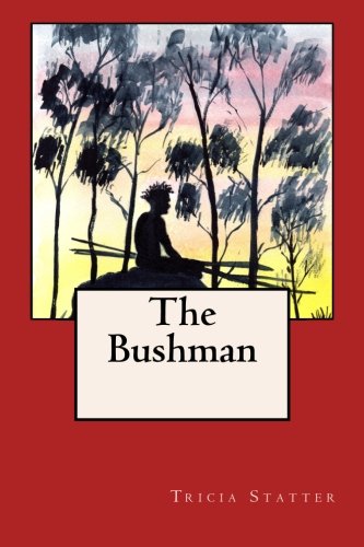 The Bushman: Statter, Tricia: 9781530782222: Amazon.com: Books