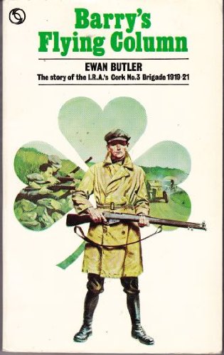 Barry's Flying Column: The Story of the I.R.A.'s Cork No.3 Brigade ...