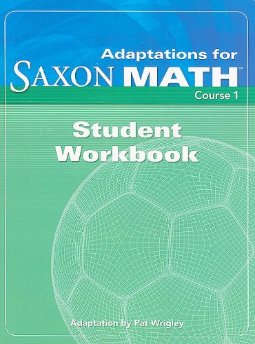 Saxon Math Course 1: Student Adaptation Workbook Adaptation: Saxon ...