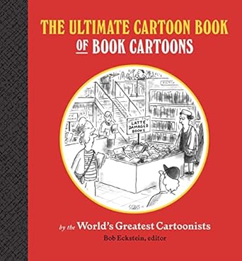 The Ultimate Cartoon Book of Book Cartoons: Eckstein, Bob ...
