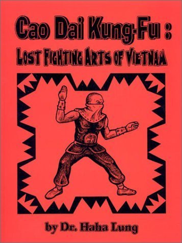 Cao Dai Kung-Fu: Lost Fighting Arts of Vietnam by Haha Lung (2003-01-01 ...