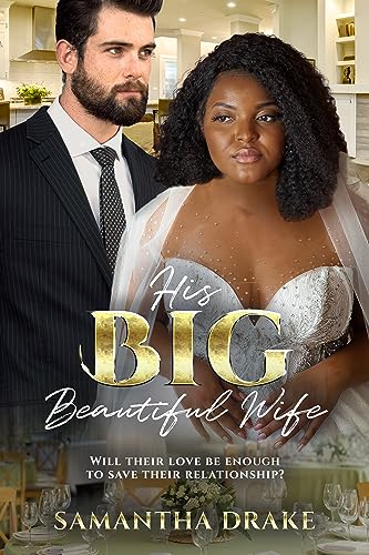 His Big, Beautiful Wife: BWWM, BBW, Plus Size, Marriage, Billionaire Romance (Plus Size Loving ...