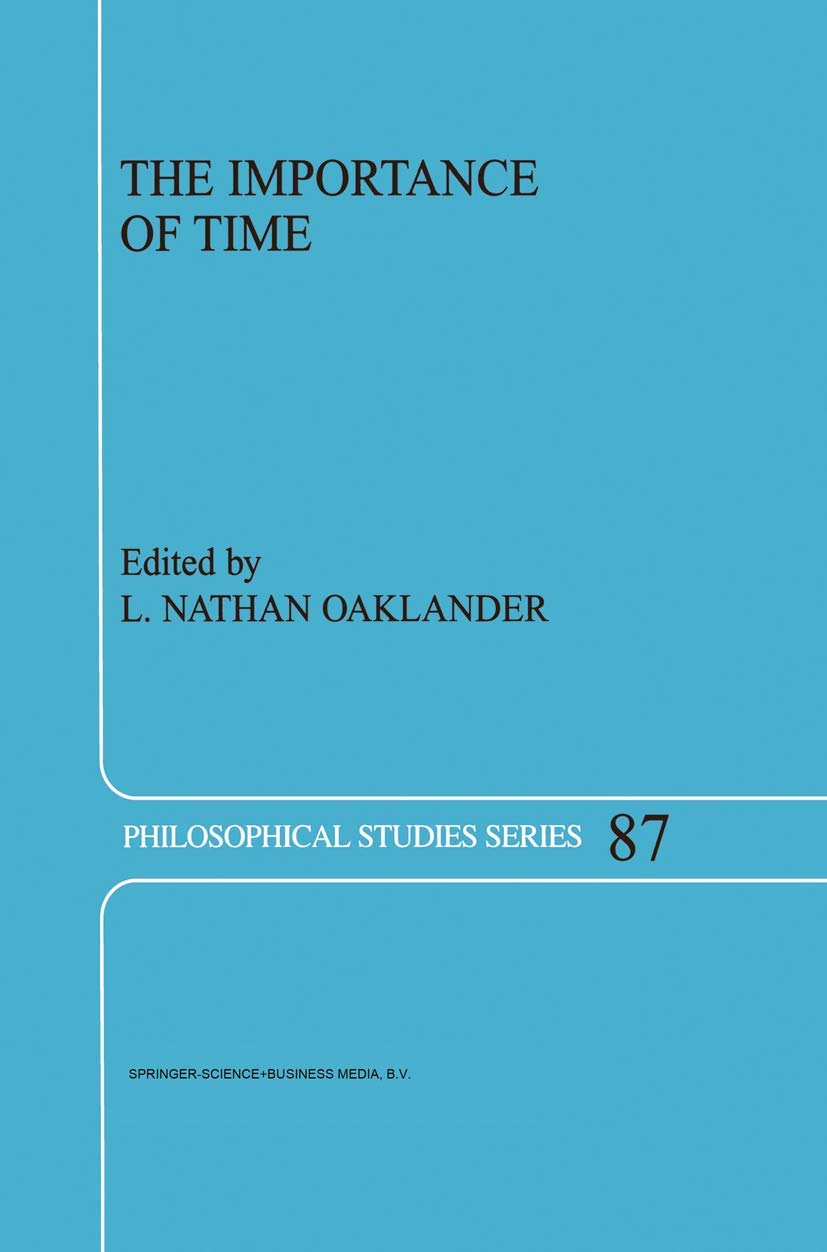Amazon.com: The Importance of Time (Philosophical Studies Series, 87 ...
