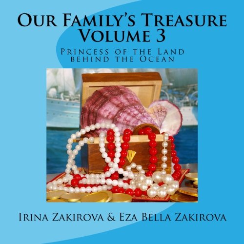 Our Family's Treasure: Princess of the Land behind the Ocean (Volume 3 ...