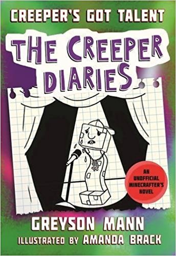 Creeper's Got Talent: The Creeper Diaries, An Unofficial Minecrafter's ...