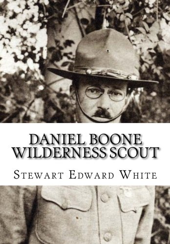 Daniel Boone Wilderness Scout: White, Stewart Edward: 9781523805488 ...