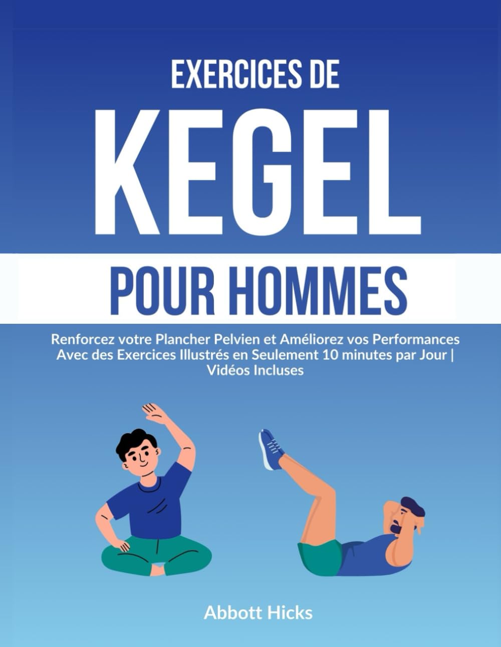 Exercices de Kegel pour Hommes: Renforcez votre Plancher Pelvien et ...