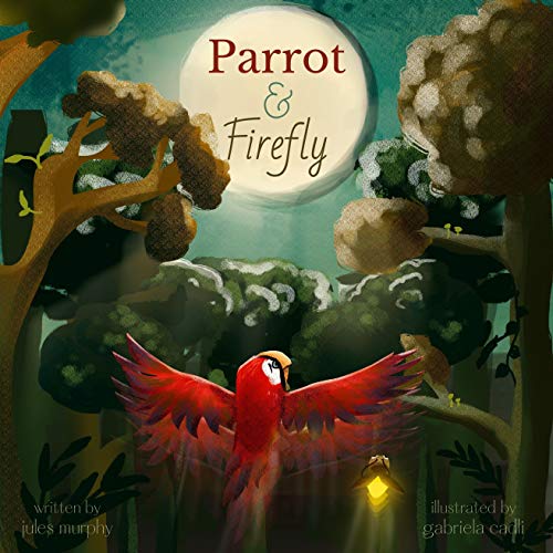 Parrot & Firefly (a read-aloud picture book for children age 3-6 and 6 ...