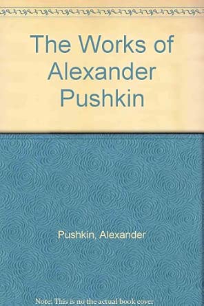 The Works of Alexander Pushkin: Alexander Pushkin: Amazon.com: Books