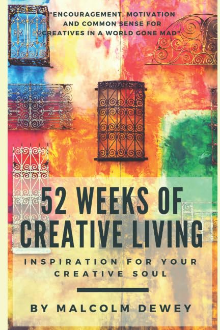 52 Weeks of Creative Living: Inspiration for Your Creative Soul (Your ...