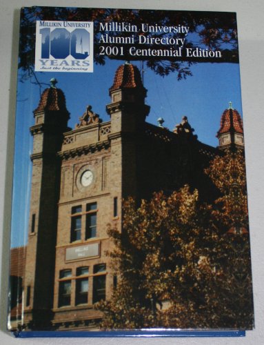 Millikin University Alumni Directory 2001 Centennial Edition: Millikin ...