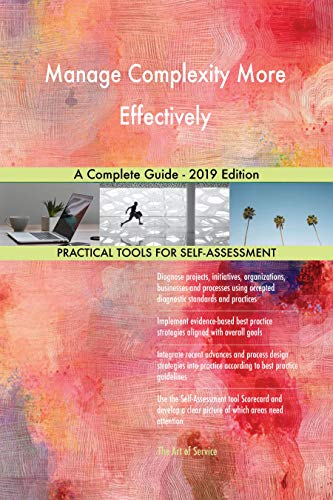 Manage Complexity More Effectively A Complete Guide - 2019 Edition ...
