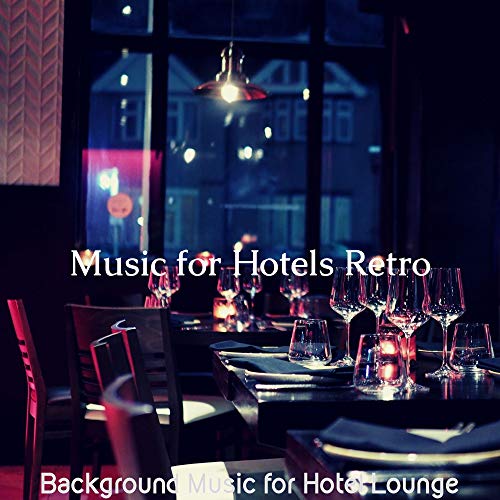 Background Music for Hotel Lounge : Music for Hotels Retro: Amazon.fr ...