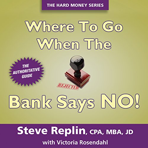 Where to Go When the Bank Says NO! (Audio Download): Stephen Replin ...
