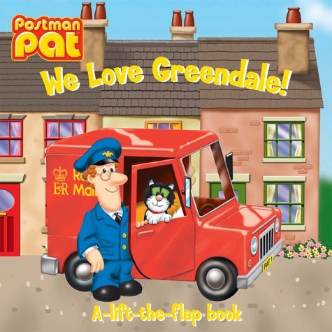 Postman Pat: We Love Greendale! (Postman Pat Lift the Flap): Written by ...