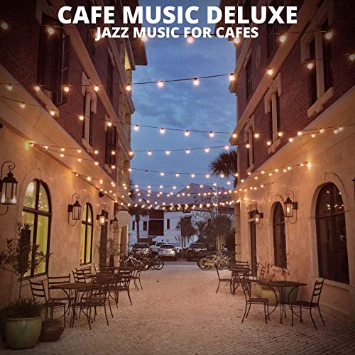 Amazon Music - Cafe Music DeluxeのJazz Music for Cafes - Amazon.co.jp