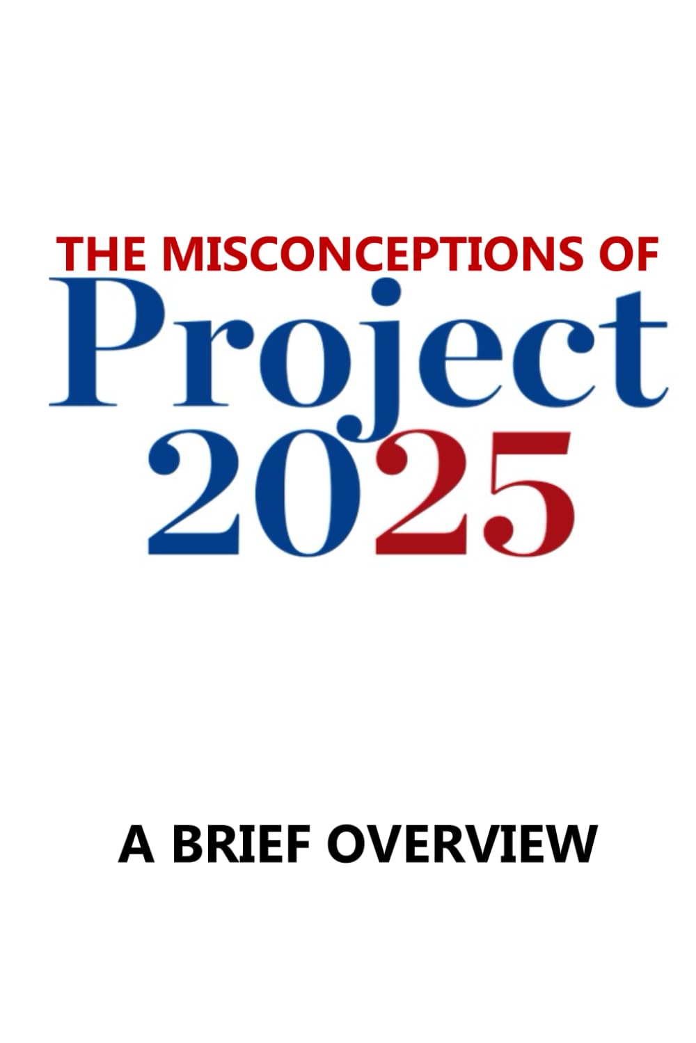 The Misconceptions of Project 2025: A Brief Overview (A Brief Overview ...